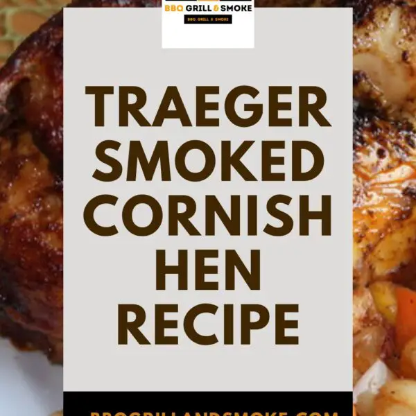 Traeger Smoked Cornish Hen Recipe (Cornish Game Hen) - BBQ Grill and Smoke
