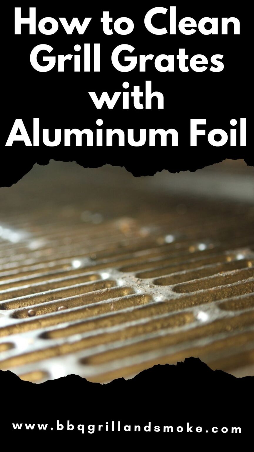 How to Clean Grill Grates with Aluminum Foil - BBQ Grill and Smoke